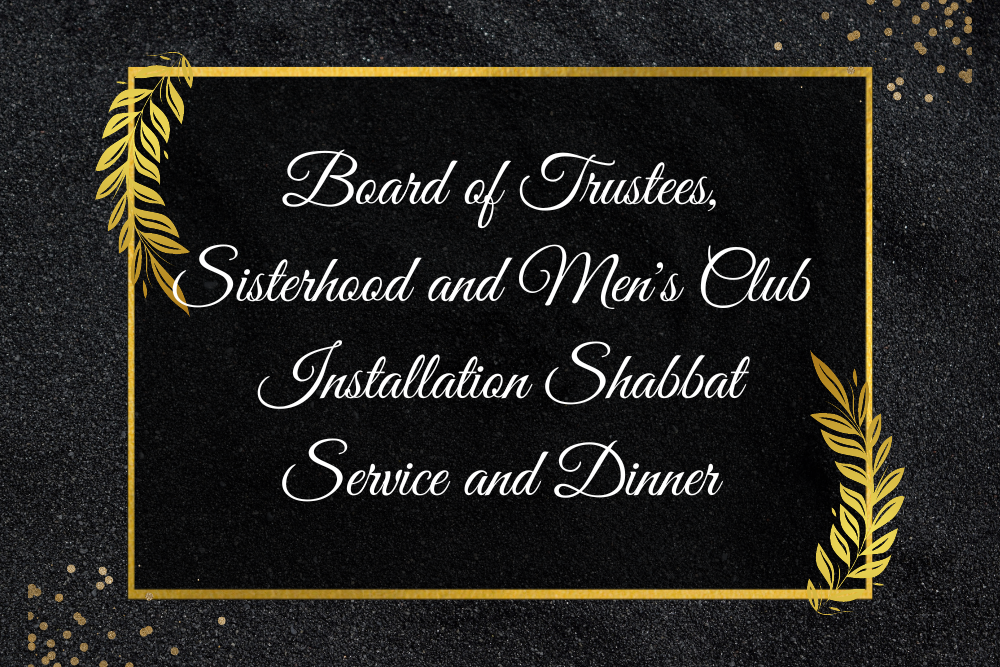 Board of Trustees, Sisterhood and Men’s Club Installation Shabbat ...