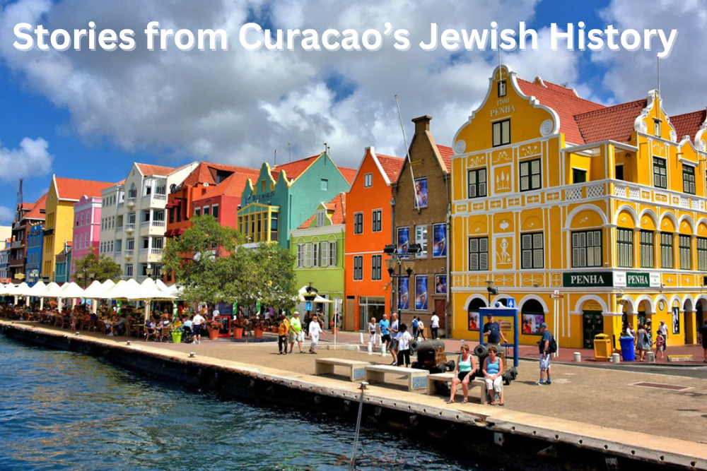Stories from Curacao’s Jewish History – Zoom Travel Series ...